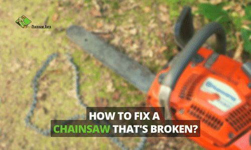 How to Fix a Chainsaw that's Broken? A 2026 Guide