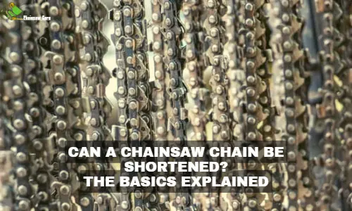Can a Chainsaw Chain be Shortened? Shortening Tips [2026]