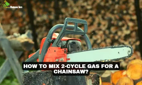 How to Mix 2-Cycle Gas for a Chainsaw?