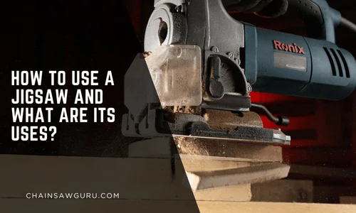 How to Use a Jigsaw and What Are Its Uses?