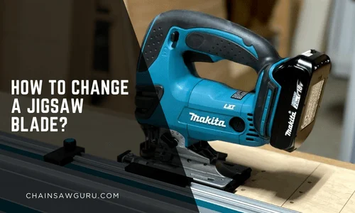 How to Change a Jigsaw Blade – Safe & Simple Step-by-Step Guide